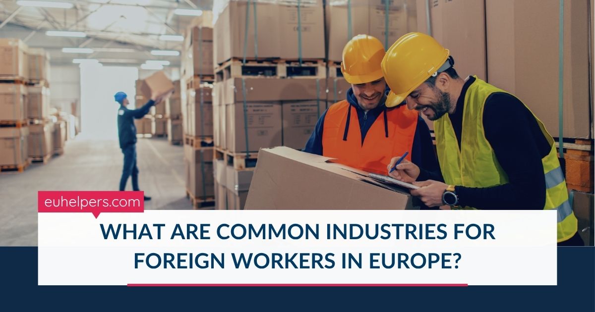 What are common industries for foreign workers in Europe? - EU helpers