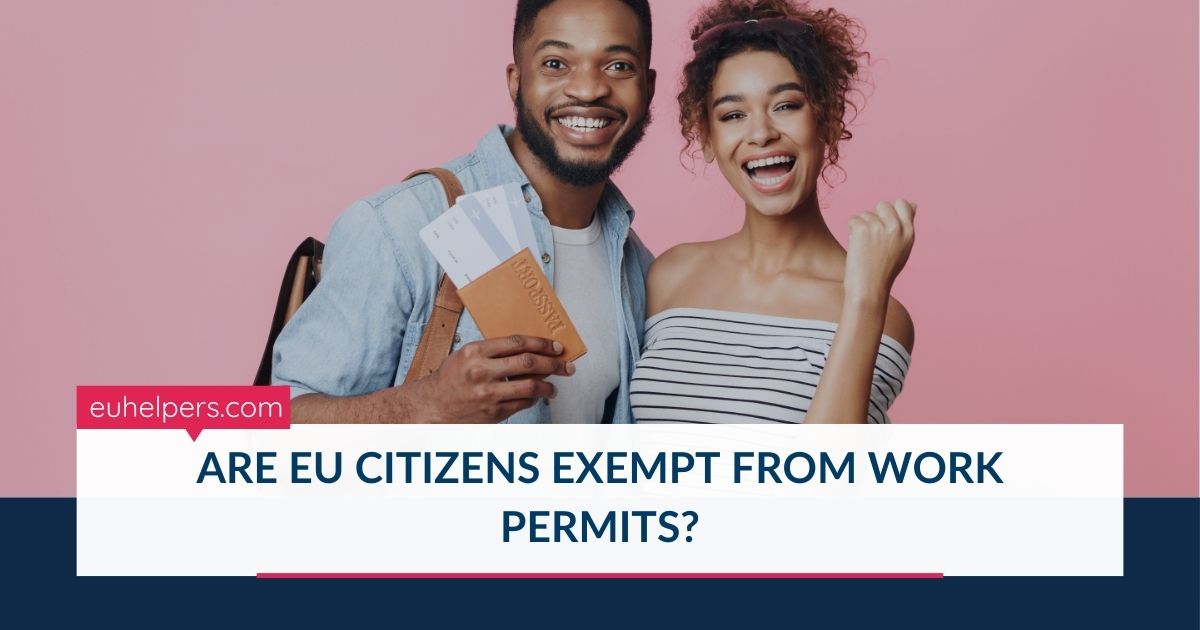Are EU citizens exempt from work permits? - EU helpers