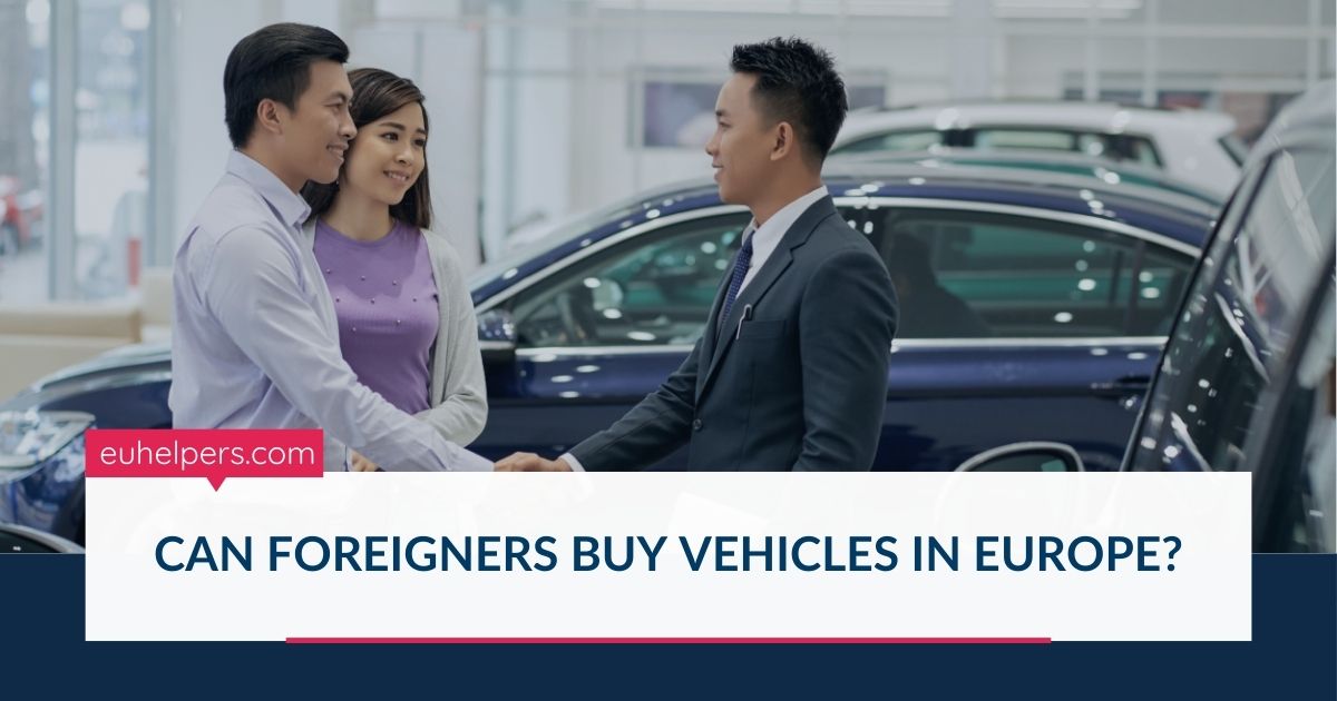 Can foreigners buy vehicles in Europe? - EU helpers