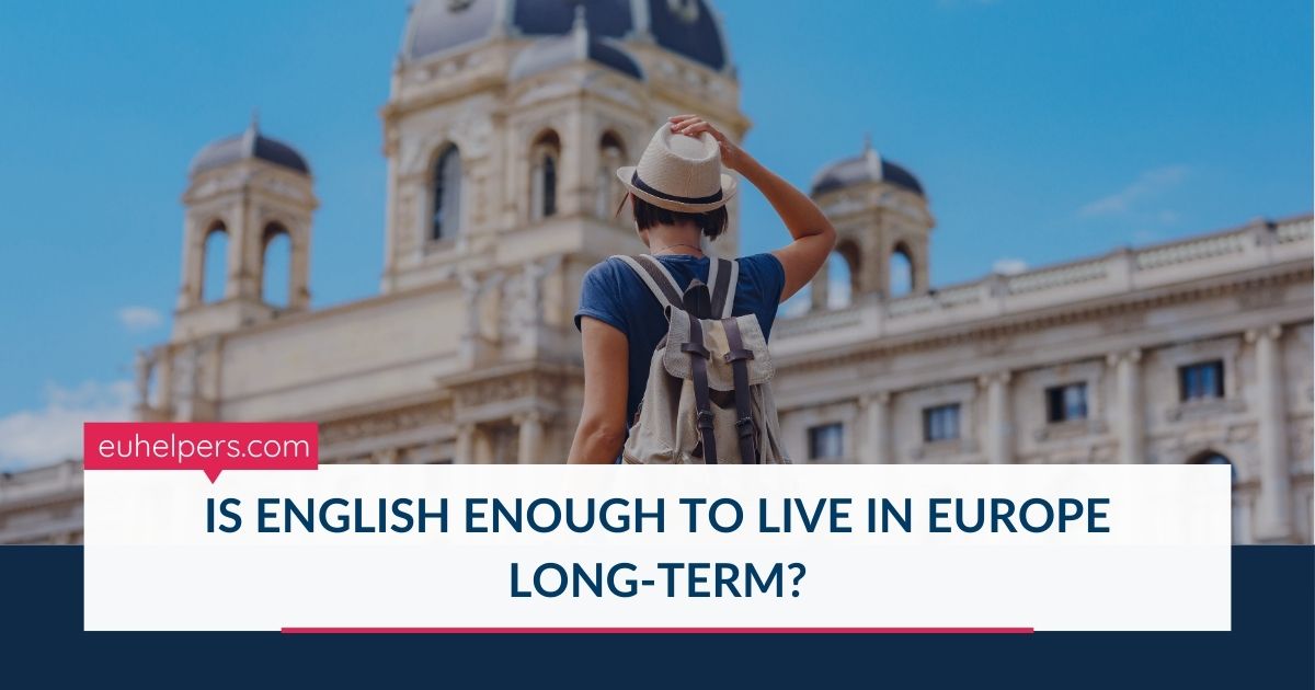 Is English enough to live in Europe long-term? - EU helpers