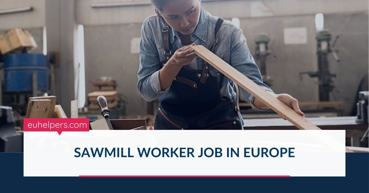 Sawmill worker Job in Europe - EU helpers