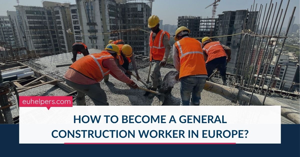 How to Become a General Construction Worker in Europe? - EU helpers