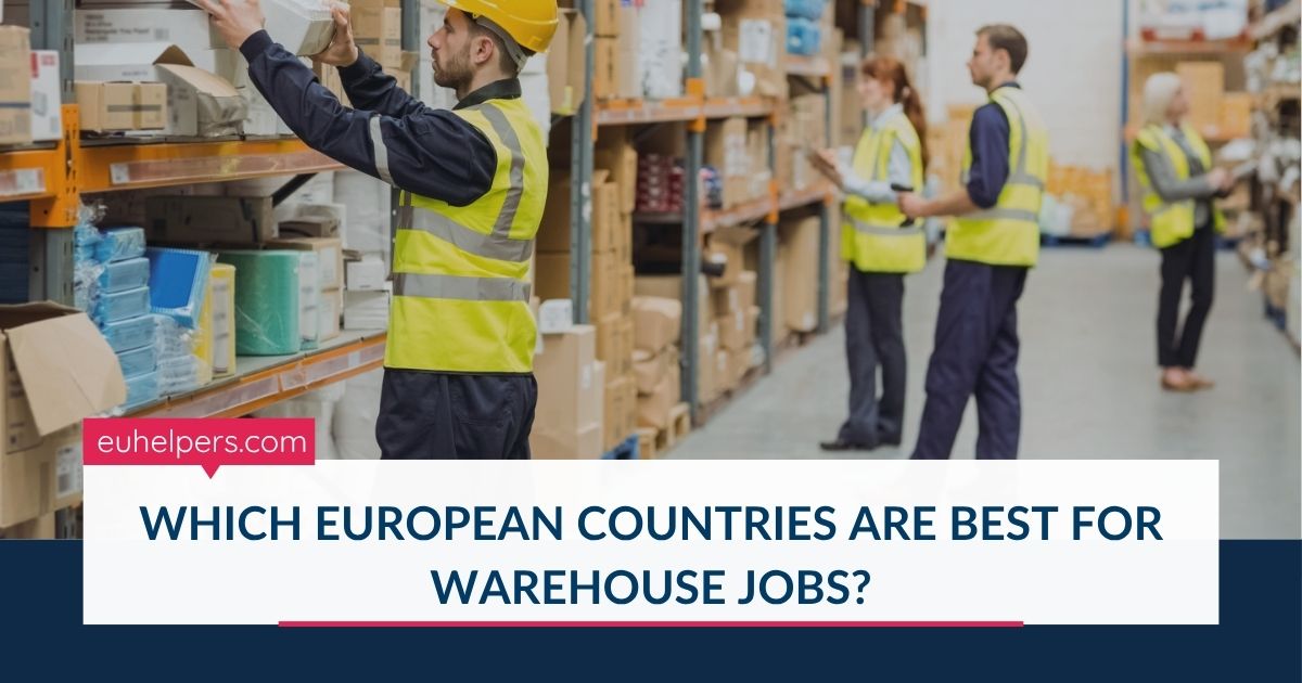 Which European Countries are best for Warehouse Jobs? - EU helpers