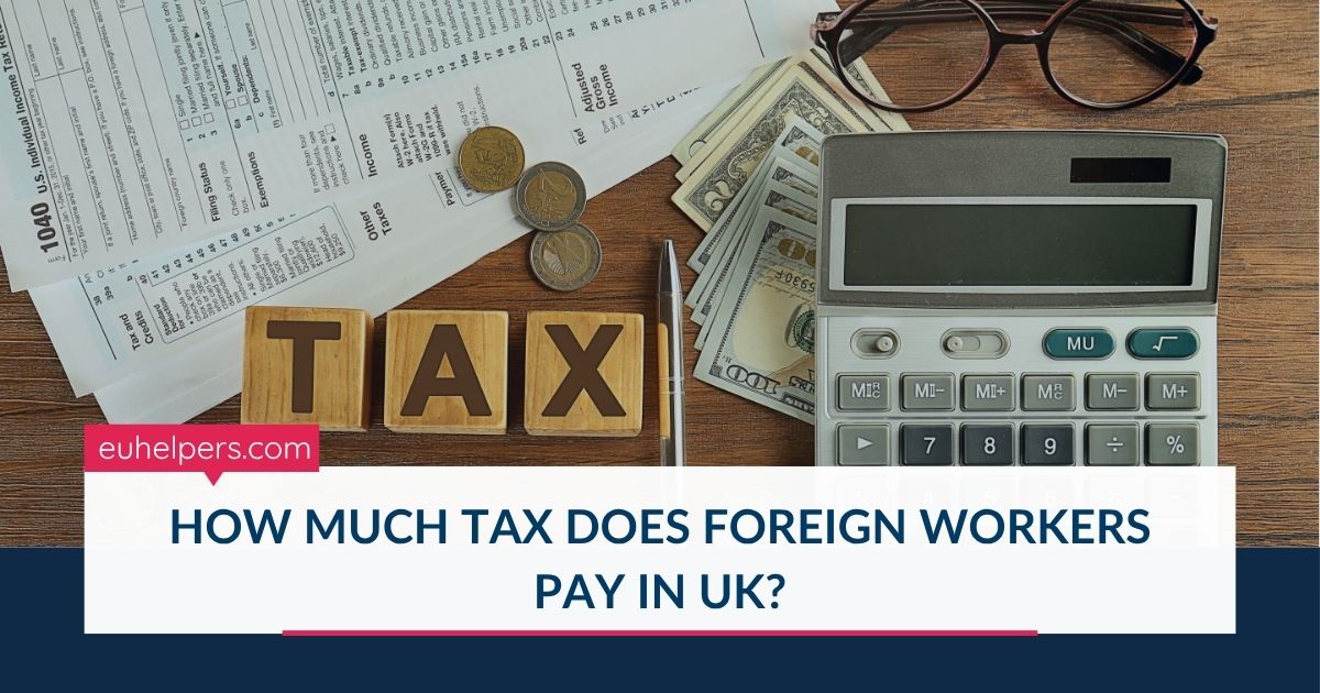 How much tax does foreign workers pay in UK? - EU helpers