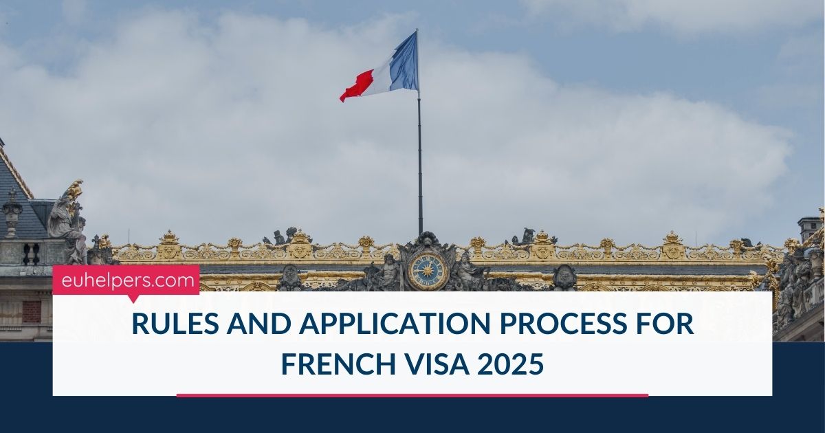 Rules and Application Process for French Visa 2025 - EU helpers