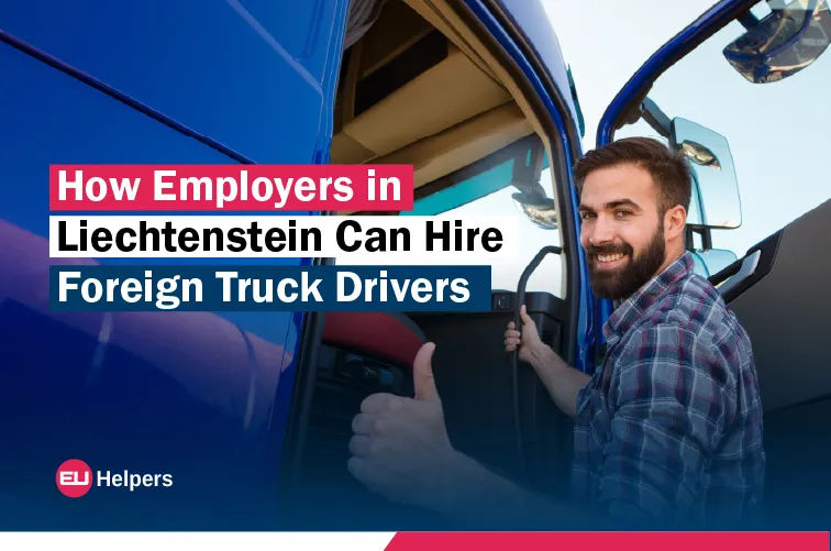 How Employers in Liechtenstein Can Hire Foreign Truck Drivers | EU Helpers